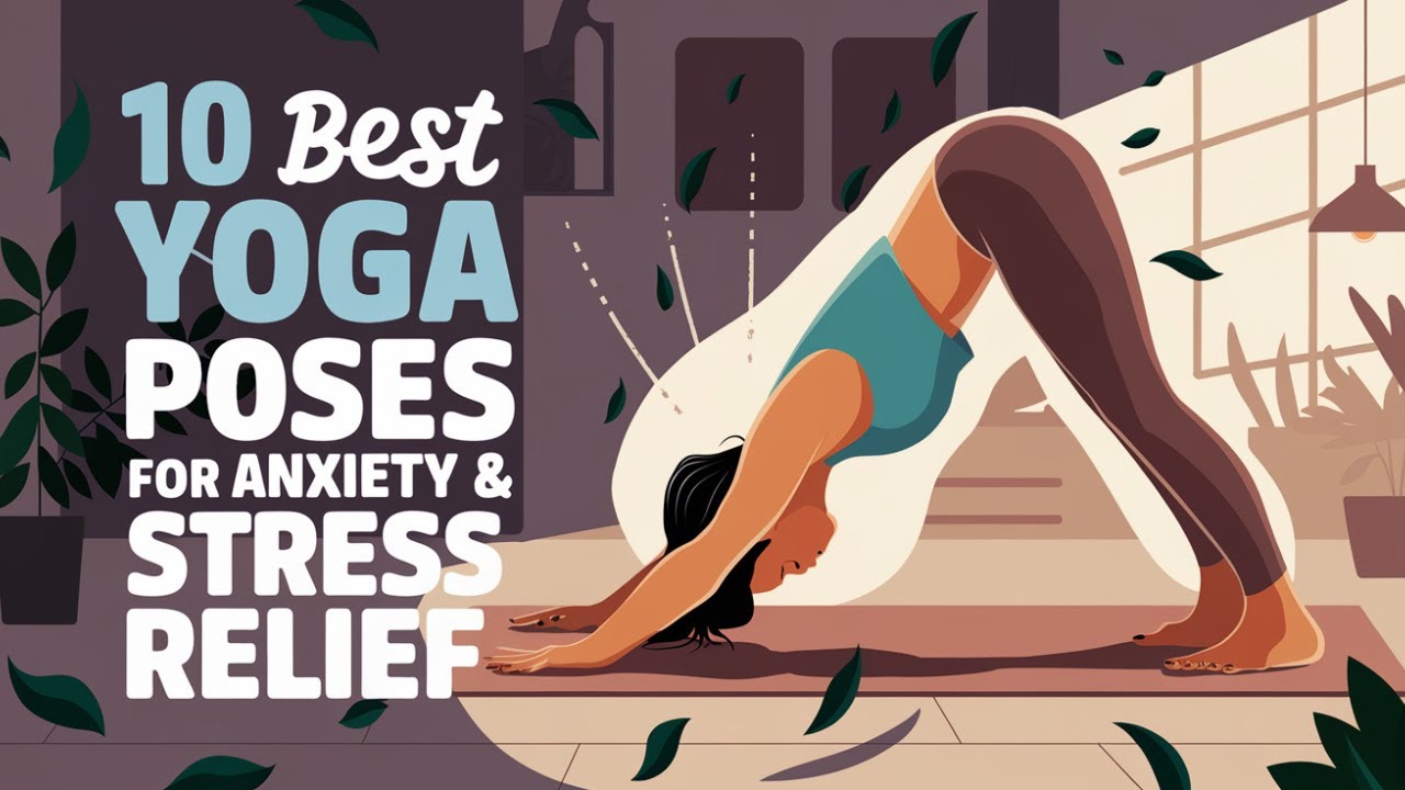 10 Best Yoga Poses for Anxiety Stress Relief - YouTube