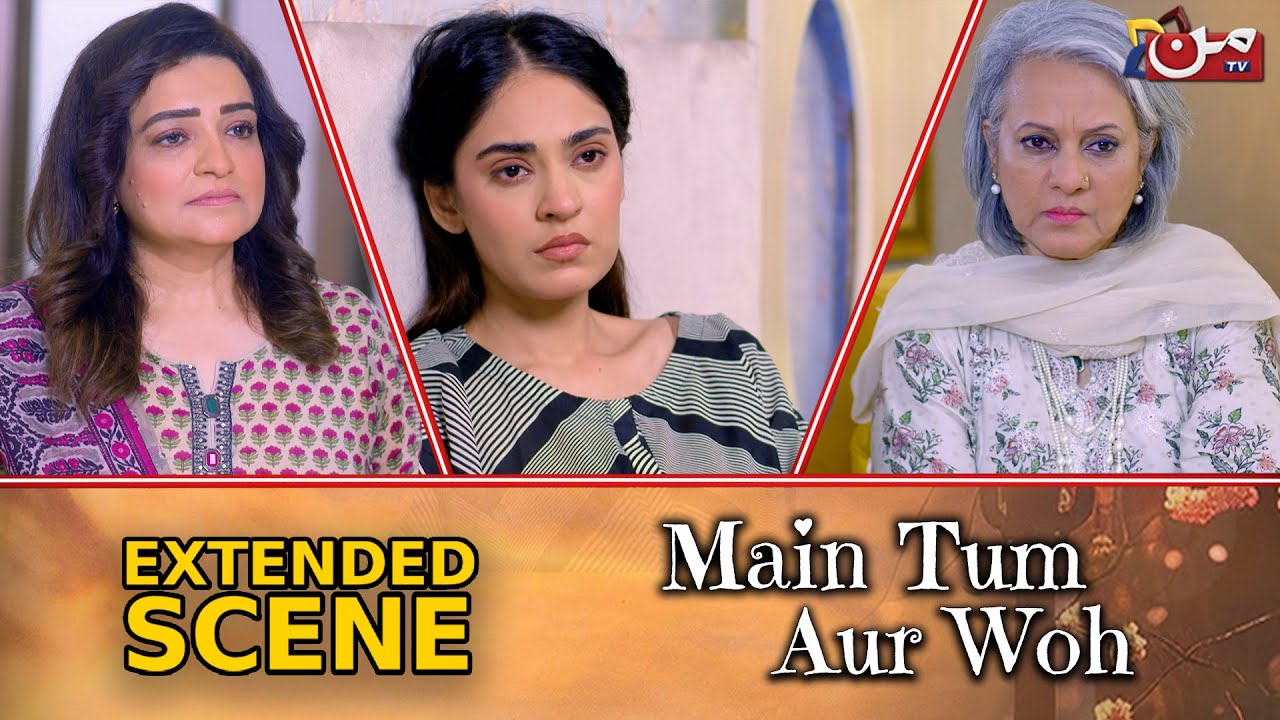 Extended Scene | Main Tum Aur Woh - Episode 05 - 7 Day Serial | MUN TV ...