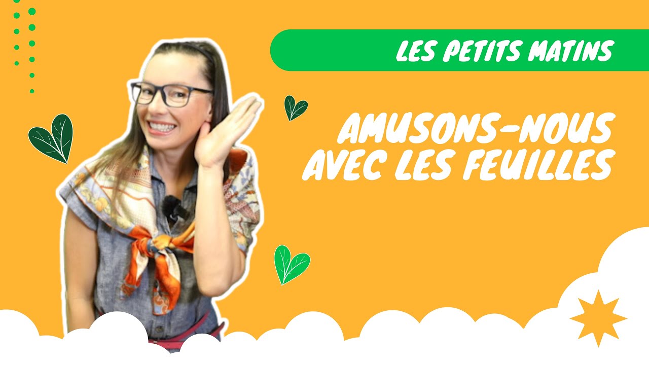 Les Petits Matins 🍂 Amusons-nous avec les feuilles - YouTube