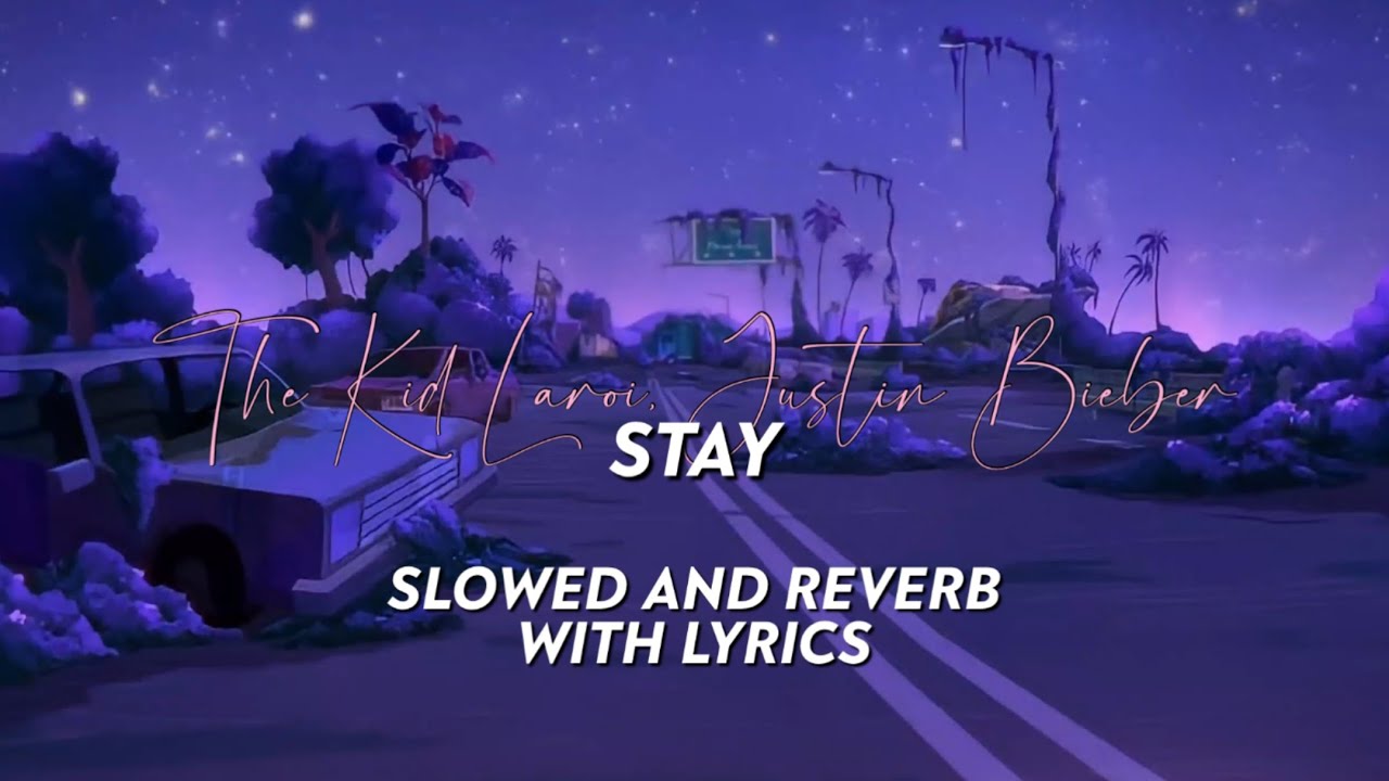 The Kid LAROI, Justin Bieber - Stay // slowed and reverb // with lyrics ...