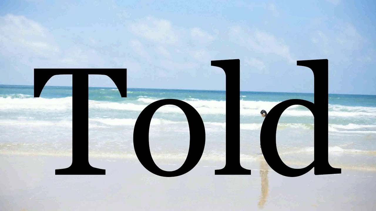 How To Pronounce Told🌈🌈🌈🌈🌈🌈Pronunciation Of Told - YouTube