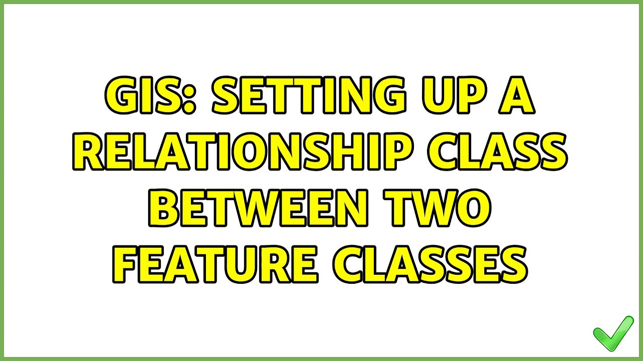 GIS: Setting up a relationship class between two feature classes - YouTube