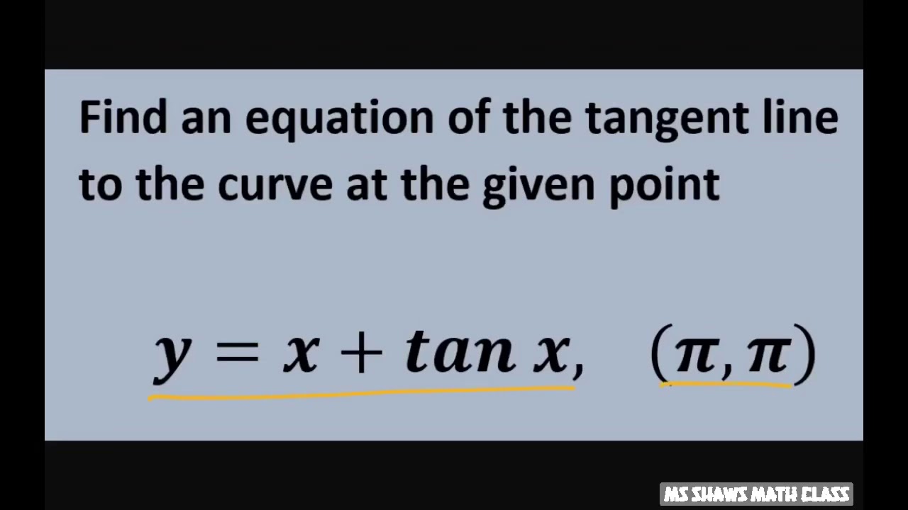 Find equation of the tangent to y= x + tan x at point (pi, pi) - YouTube