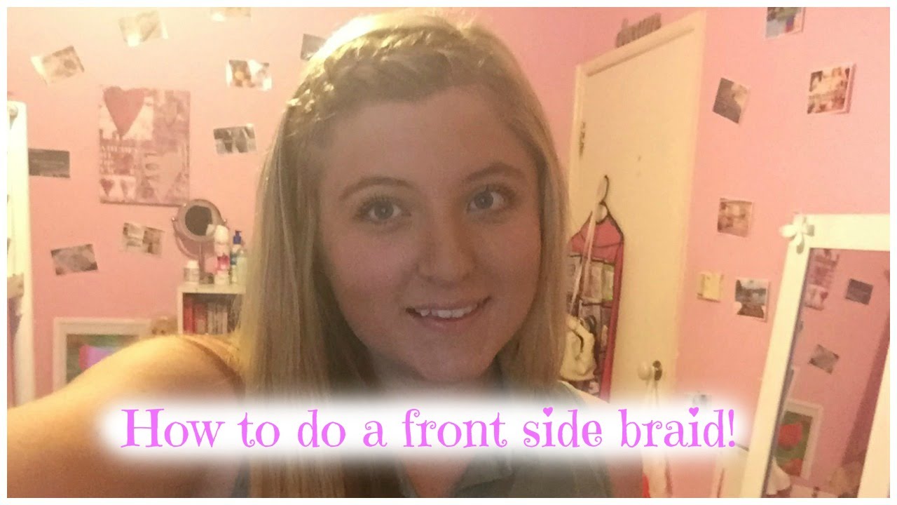 How to do a Front Side Braid! - YouTube