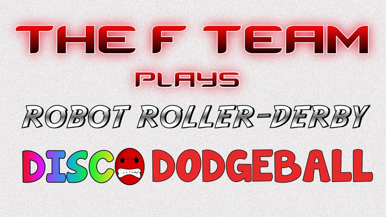 The 5 D's of Dodgeball | Robot Roller-Derby Disco Dodgeball - YouTube