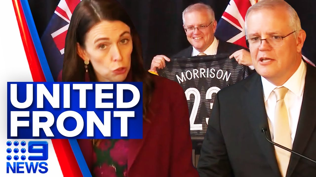Scott Morrison and Jacinda Ardern show united front | 9 News Australia ...