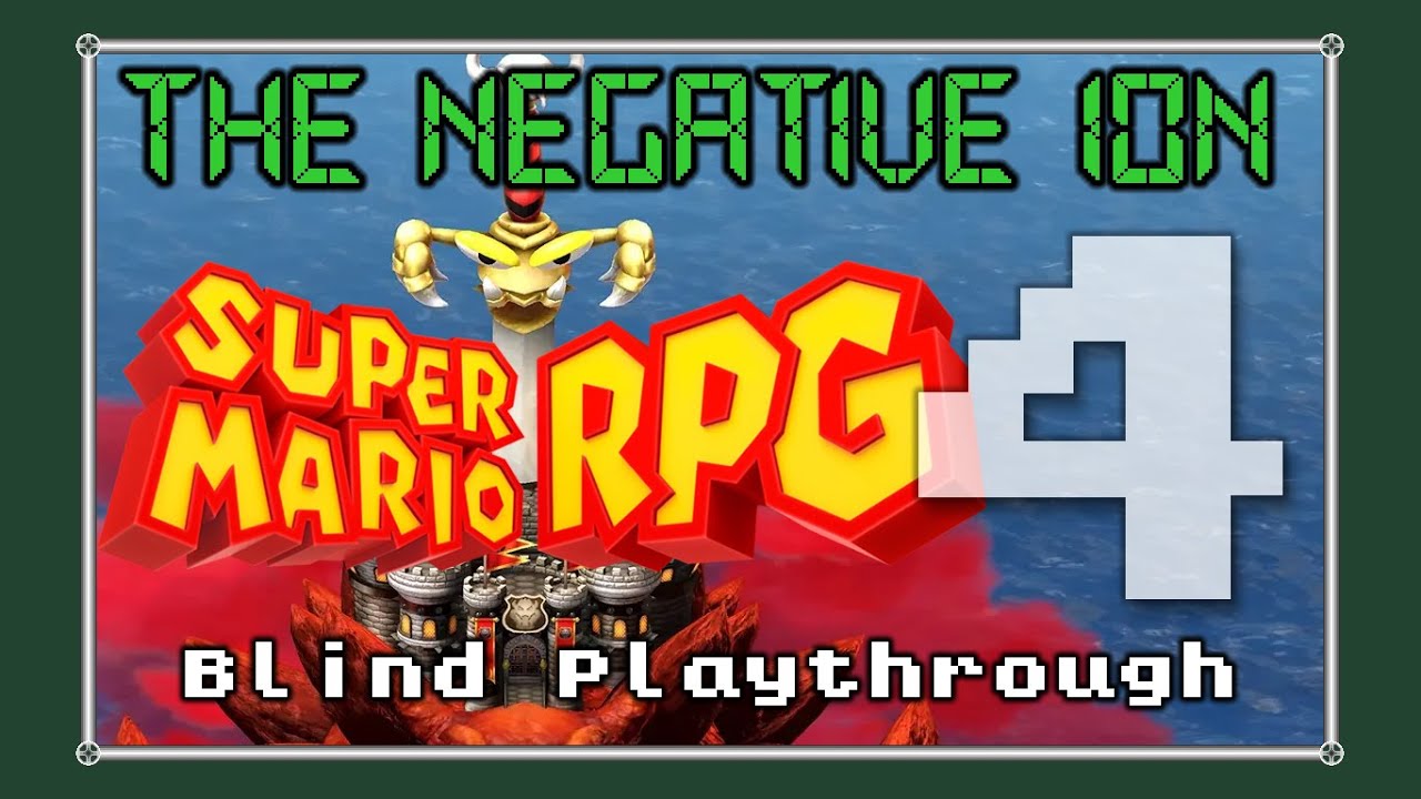 Super Mario RPG - Blind Playthrough (Part 4: Finale) - YouTube