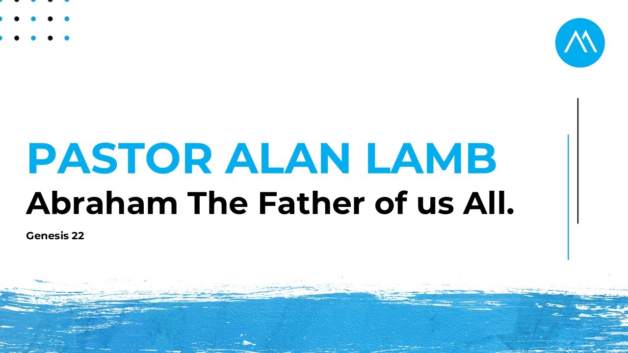 Ps Alan Lamb - "Abraham The Father Of Us All" - YouTube