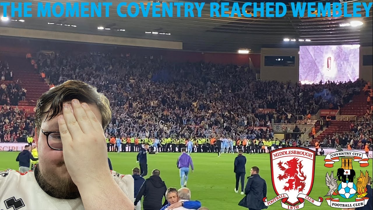 THE MOMENT COVENTRY REACHED WEMBLEY / SCENES / PYROS!!! MIDDLESBROUGH V ...