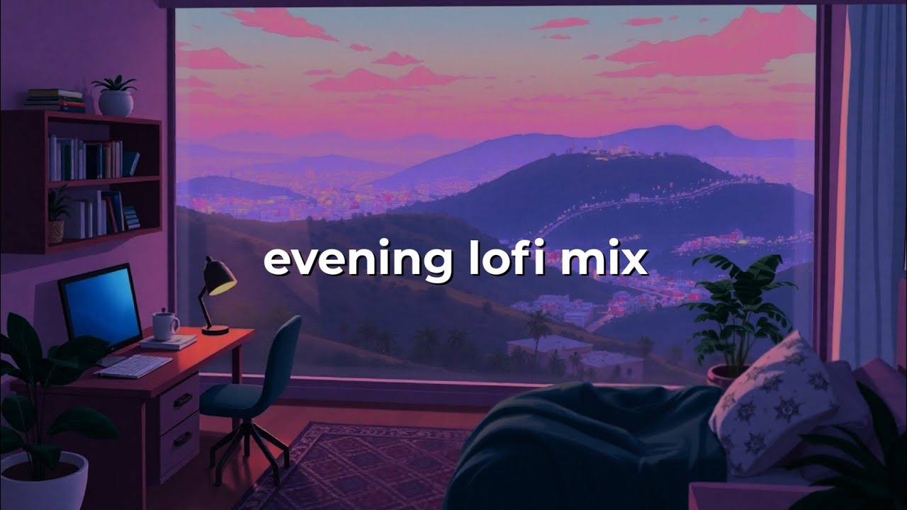 evening lo-fi mix || for studying & relaxing (chill/aesthetic music ...