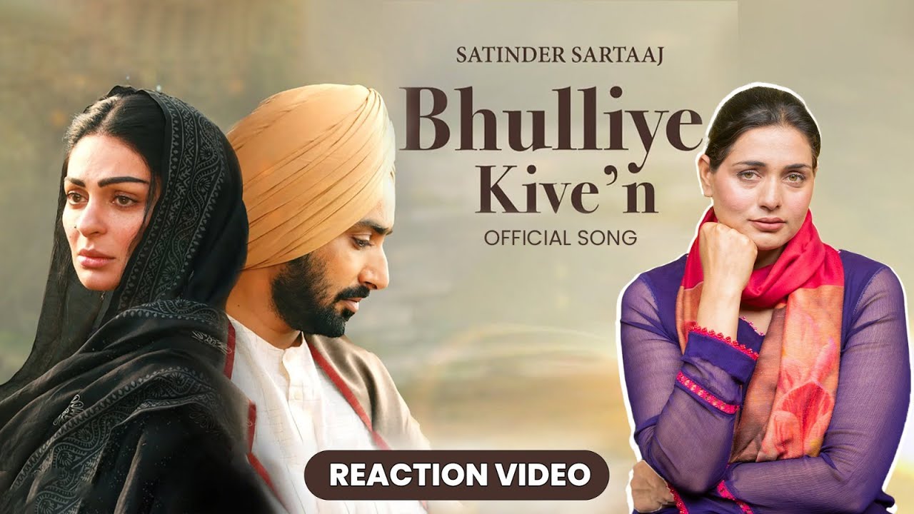 Bhulliye Kive’n (Official Video) - Satinder Sartaaj | Neeru Bajwa ...