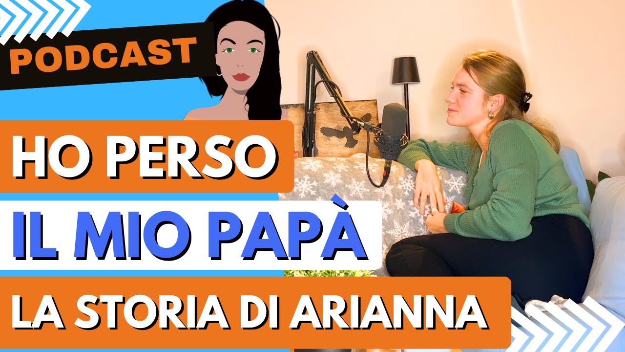 HO PERSO il mio PAPÀ: la storia di ARIANNA | con Arianna - YouTube