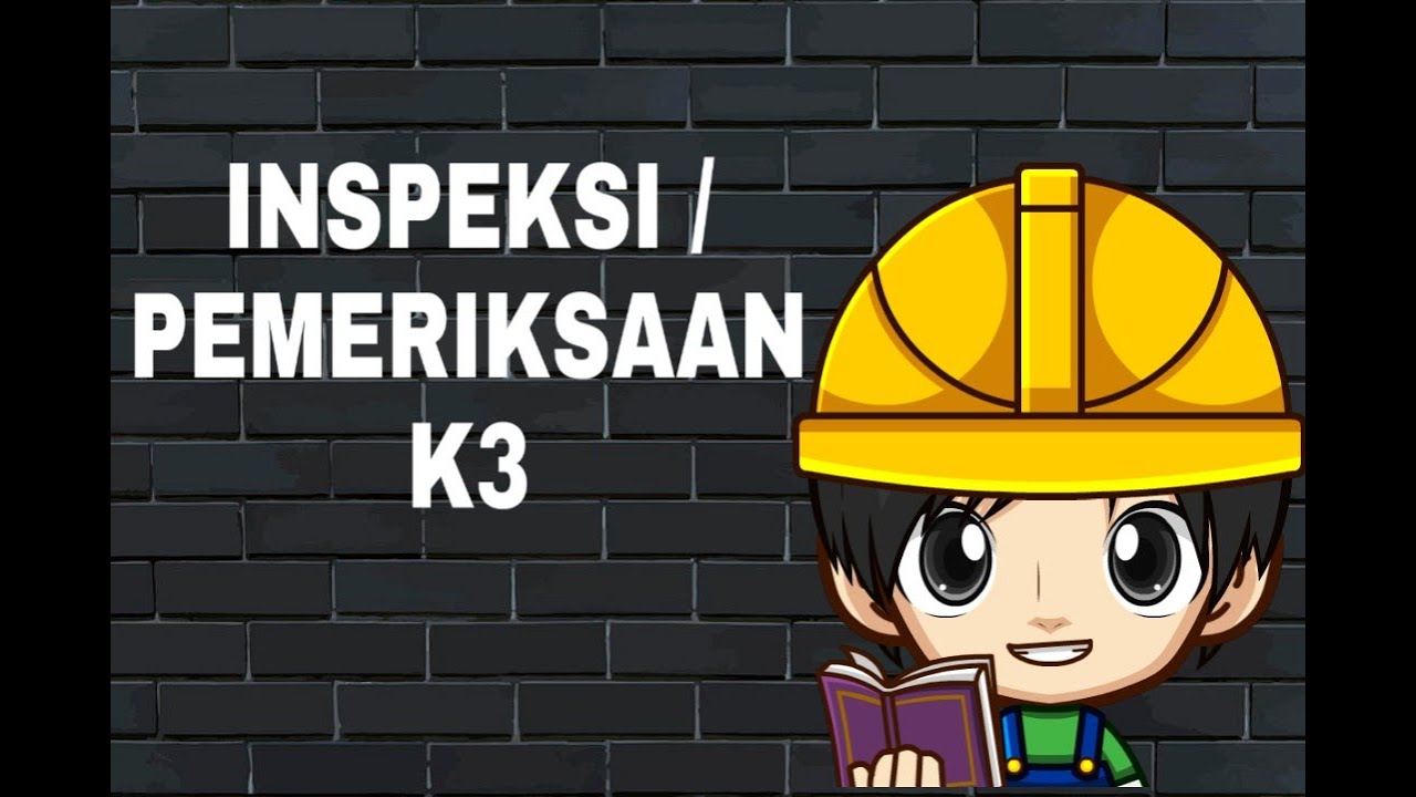 Mengenal lebih dekat dengan Inspeksi / Pemeriksaan K3 - YouTube