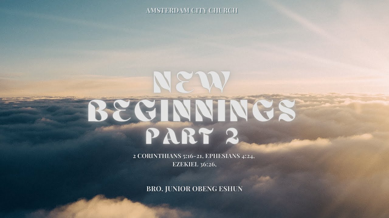 NEW BEGINNING PART 2 | Bro. Junior Eshun Obeng - YouTube