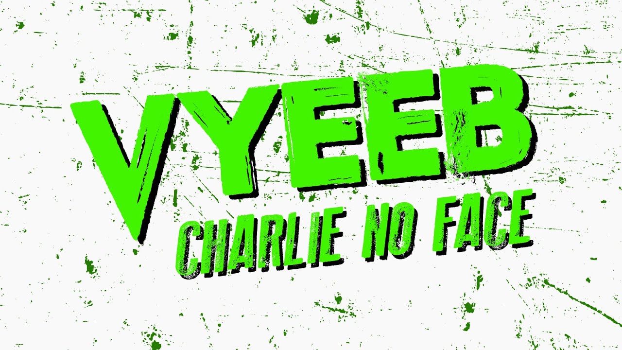 Vyeeb - Charlie No Face (Lyric Video) - YouTube