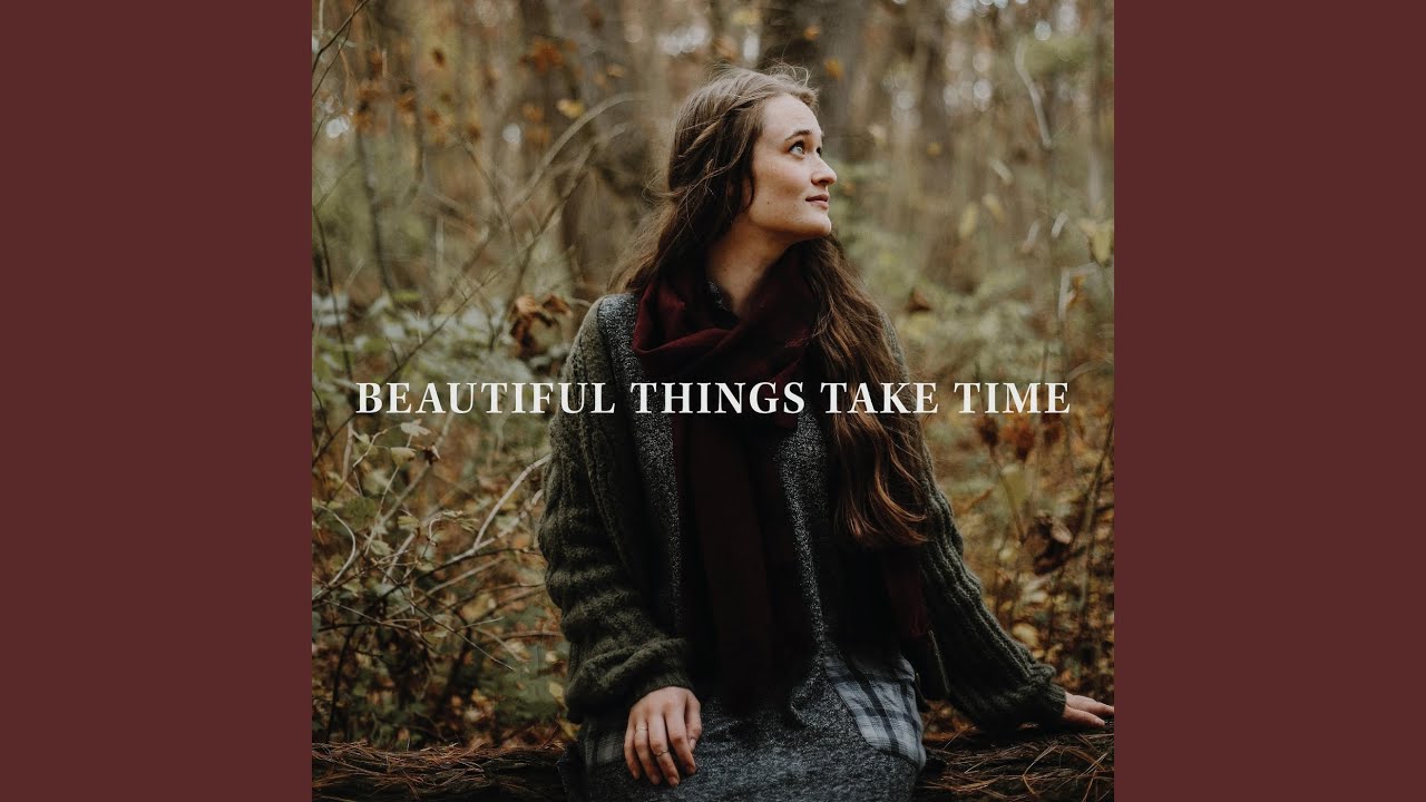 Beautiful Things Take Time - YouTube