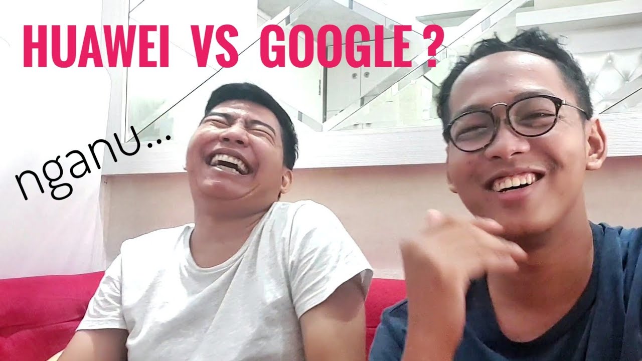 Huawei VS Google? Gak Boleh Pakai Android Lagi? #NGANU - YouTube
