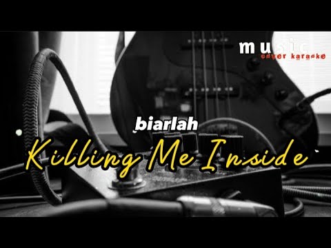 Biarlah - Killing Me Inside ( cover lirik karaoke ) - YouTube