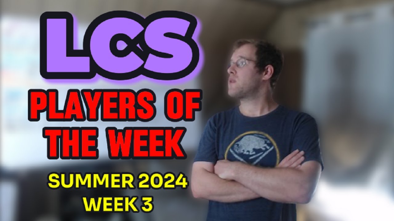 LCS: Players of the Week (Week 3/Summer 2024) - YouTube