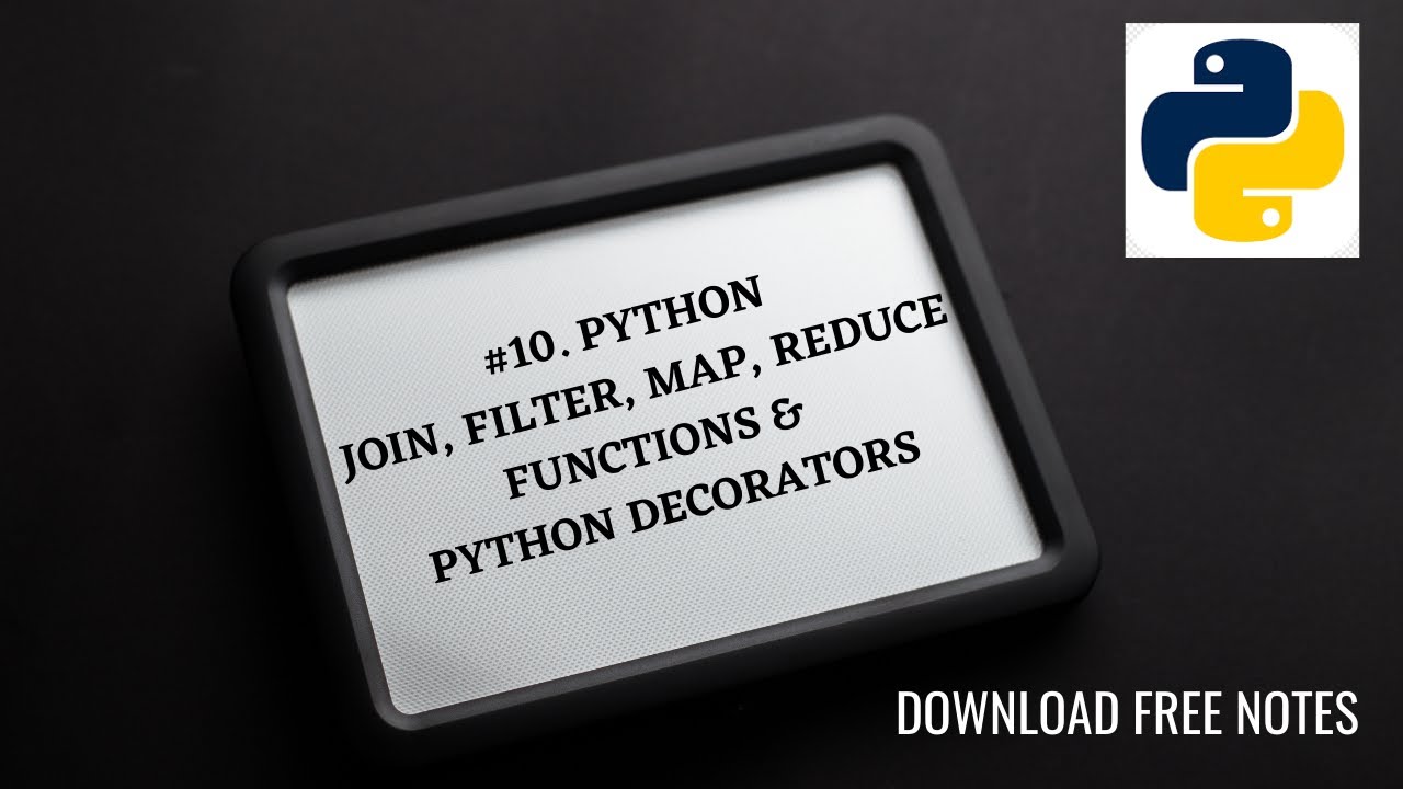 #10. PYTHON DECORATORS , MAP, REDUCE, JOIN & REDUCE FUNCTIONS - YouTube