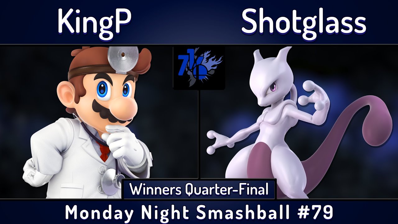 MNS # 79 | KingP (Dr Mario) vs Shotglass (Mewtwo) | Winners Quarters ...