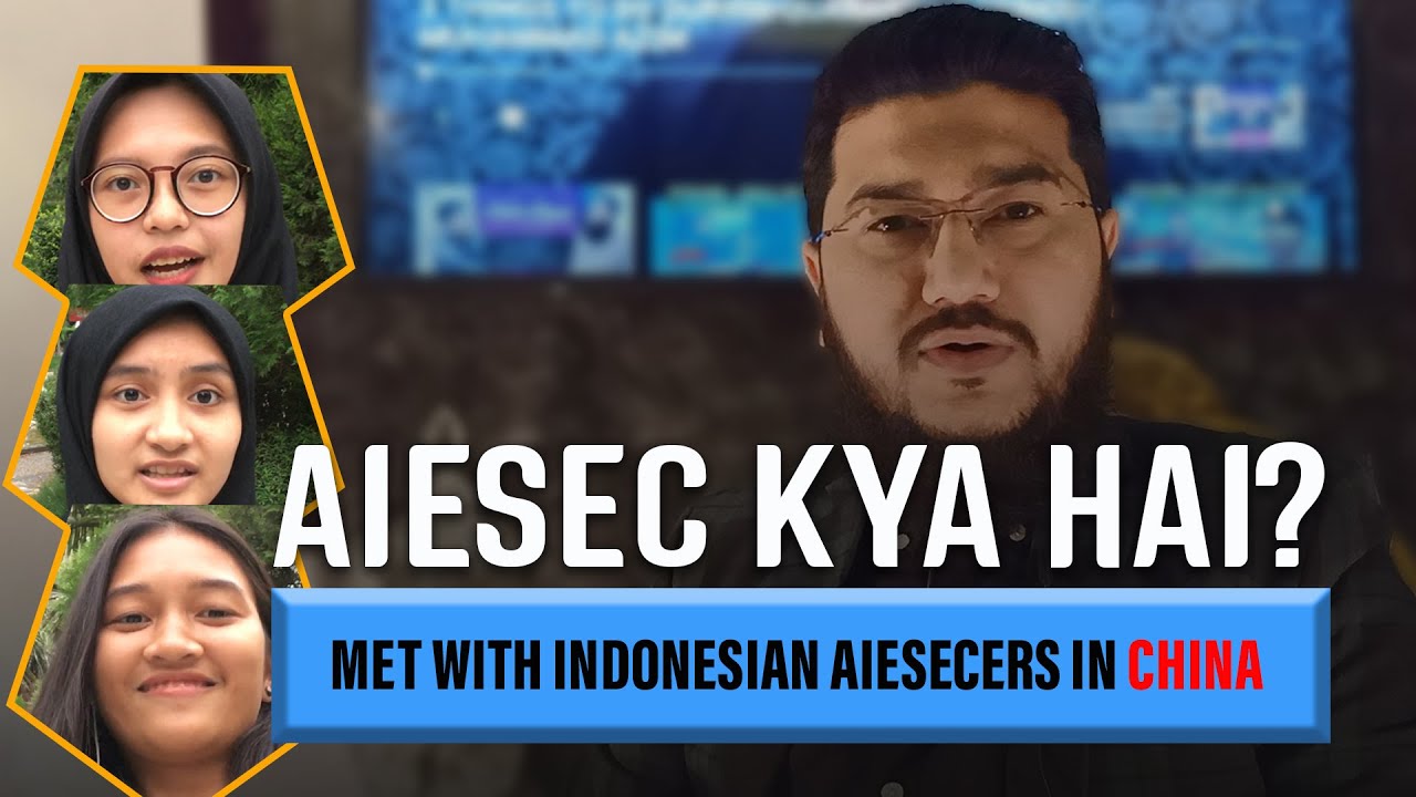 Aiesec Kya hai? Met with Indonesian AIESECers in China - YouTube