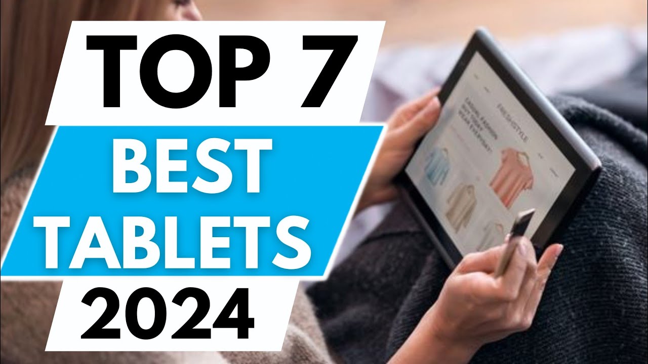 Top 7 Best Tablet's in 2024 - YouTube