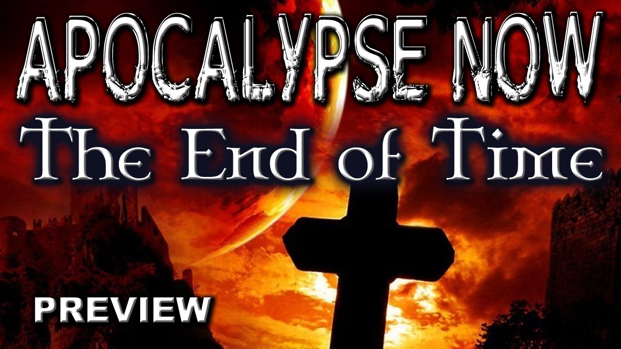 Apocalypse Now: The End of Time - YouTube
