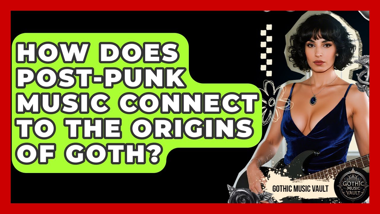 How Does Post-Punk Music Connect To The Origins Of Goth? - Goth Music ...