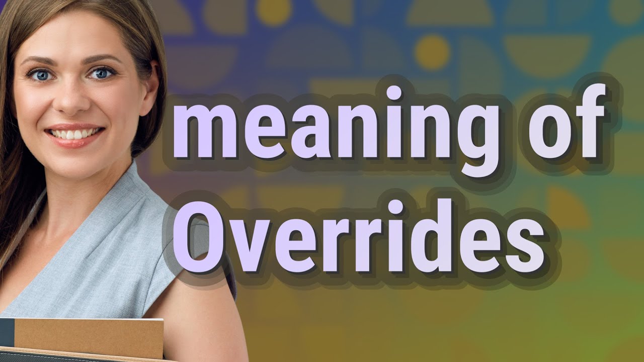 Overrides | meaning of Overrides - YouTube