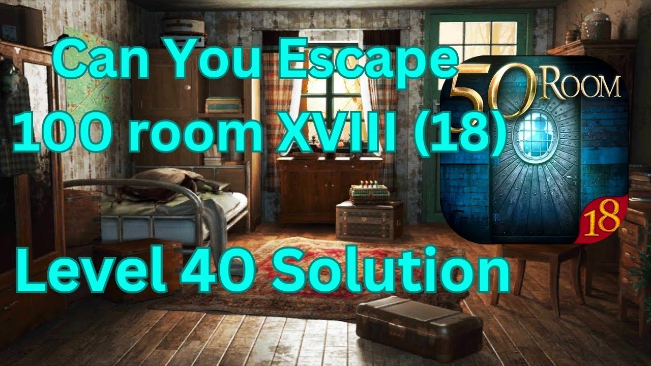 Can you escape the 100 room 18 Level 40 Solution - YouTube
