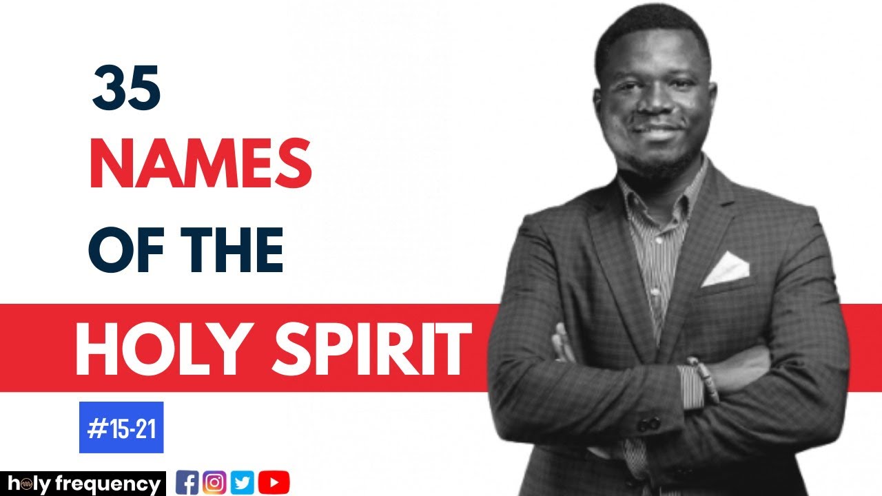 35 NAMES OF THE HOLY SPIRIT (PART 3) Knowing The Holy Spirit - YouTube