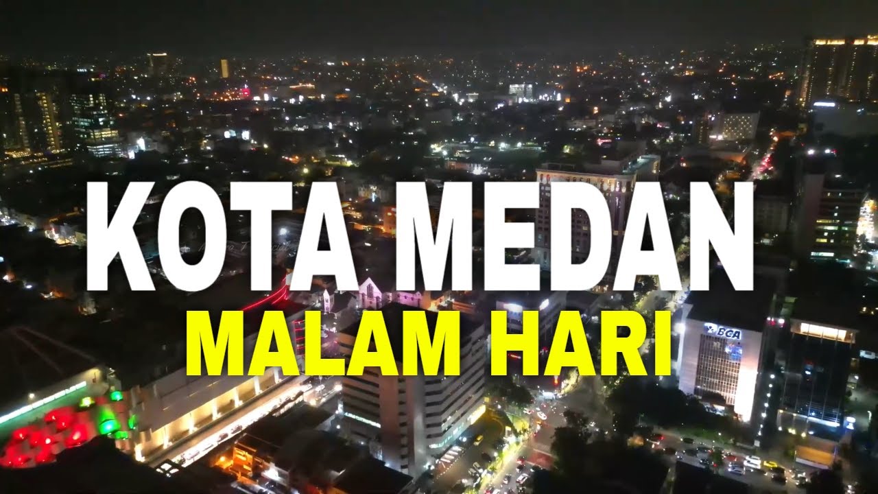 Pemandangan Kota Medan Malam Hari: Drone View Spektakuler! - YouTube