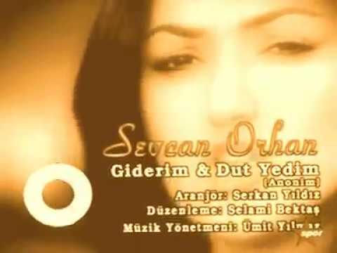 Sevcan Orhan - Giderim - Dut Yedim Duttu Beni