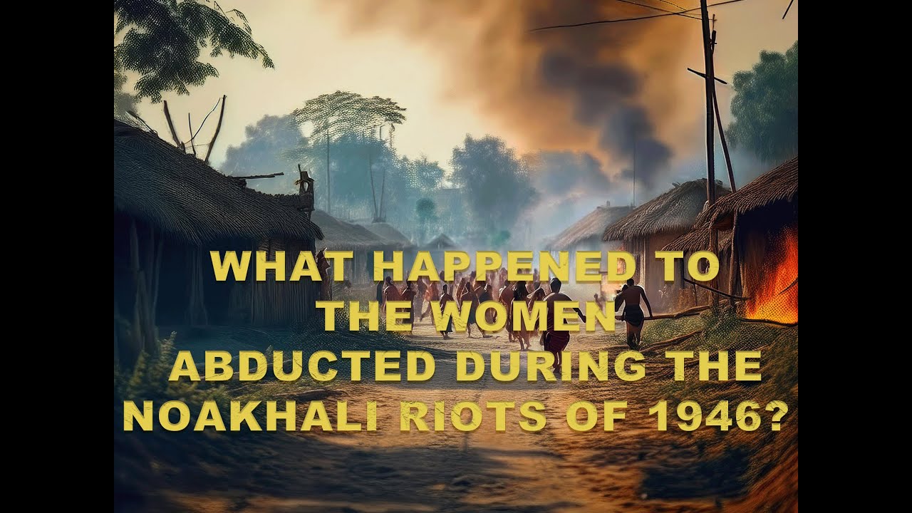 What happened to the women abducted during the Noakhali riots of 1946 ...