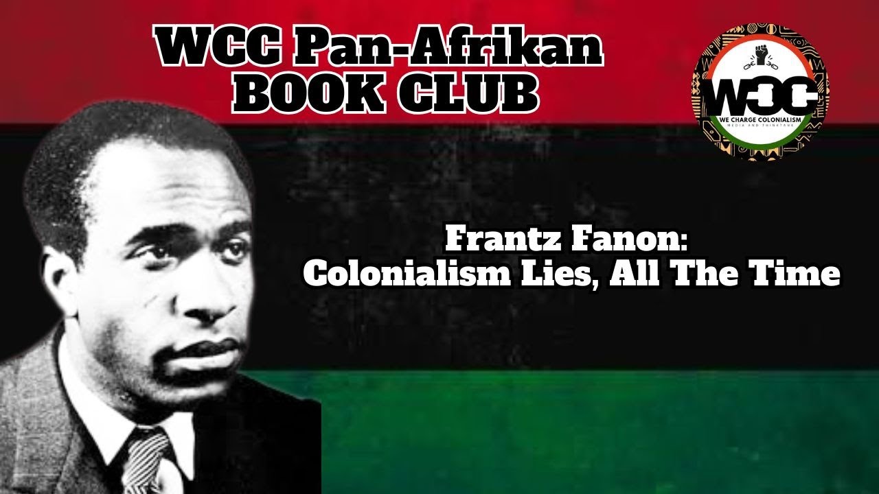 Frantz Fanon: Colonialism Lies, All The Time - YouTube