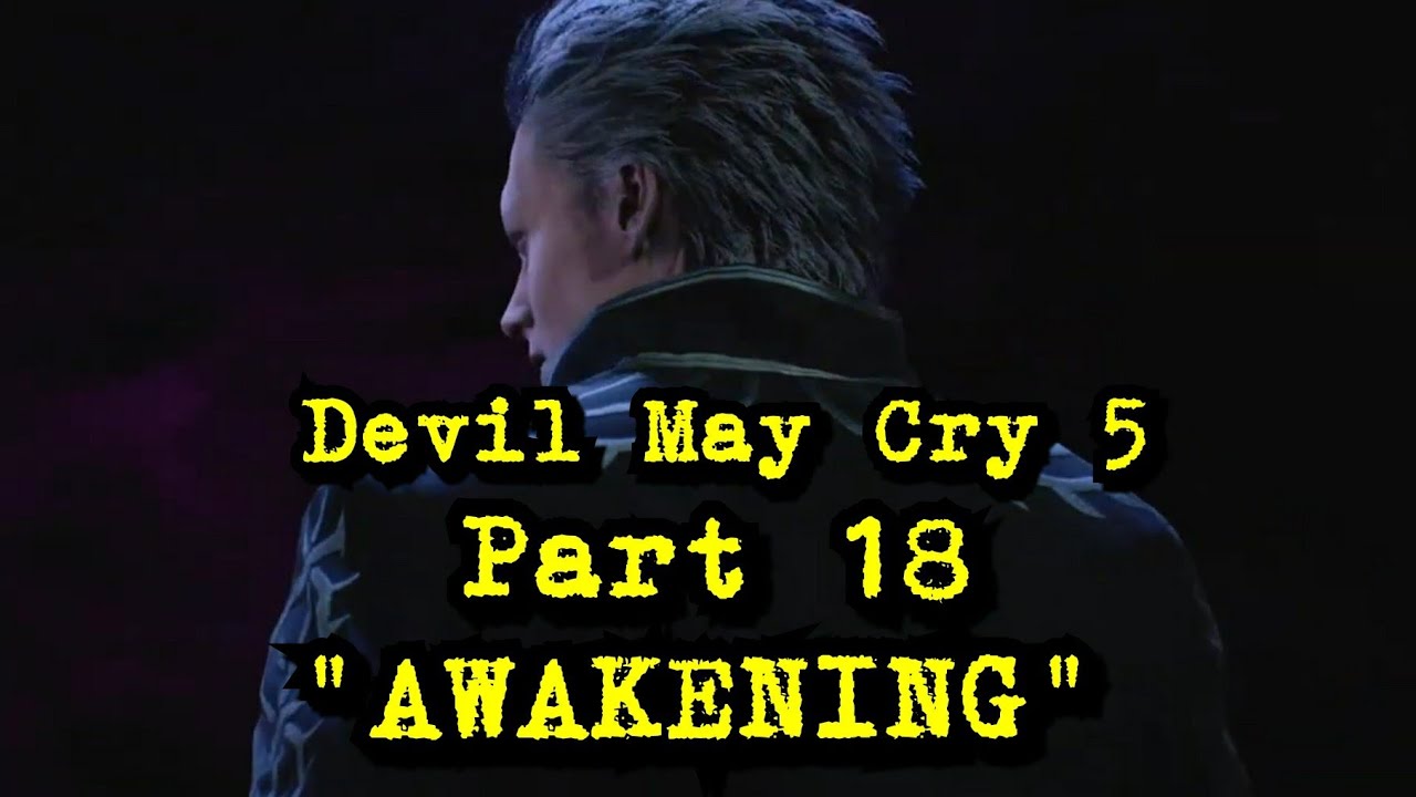 Devil May Cry 5 - PART 18 ( AWAKENING ) - YouTube