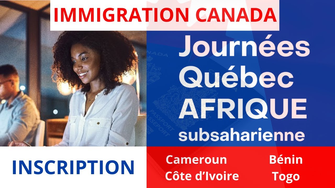 Nouveau Programme d'immigration au Canada : Journées Québec Afrique ...