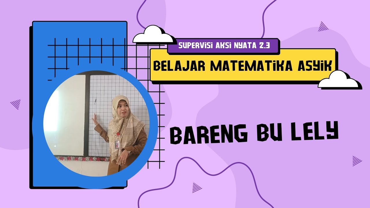 Matematika susahh??? [Belajar asyik bareng bu lely] Supervisi aksi ...