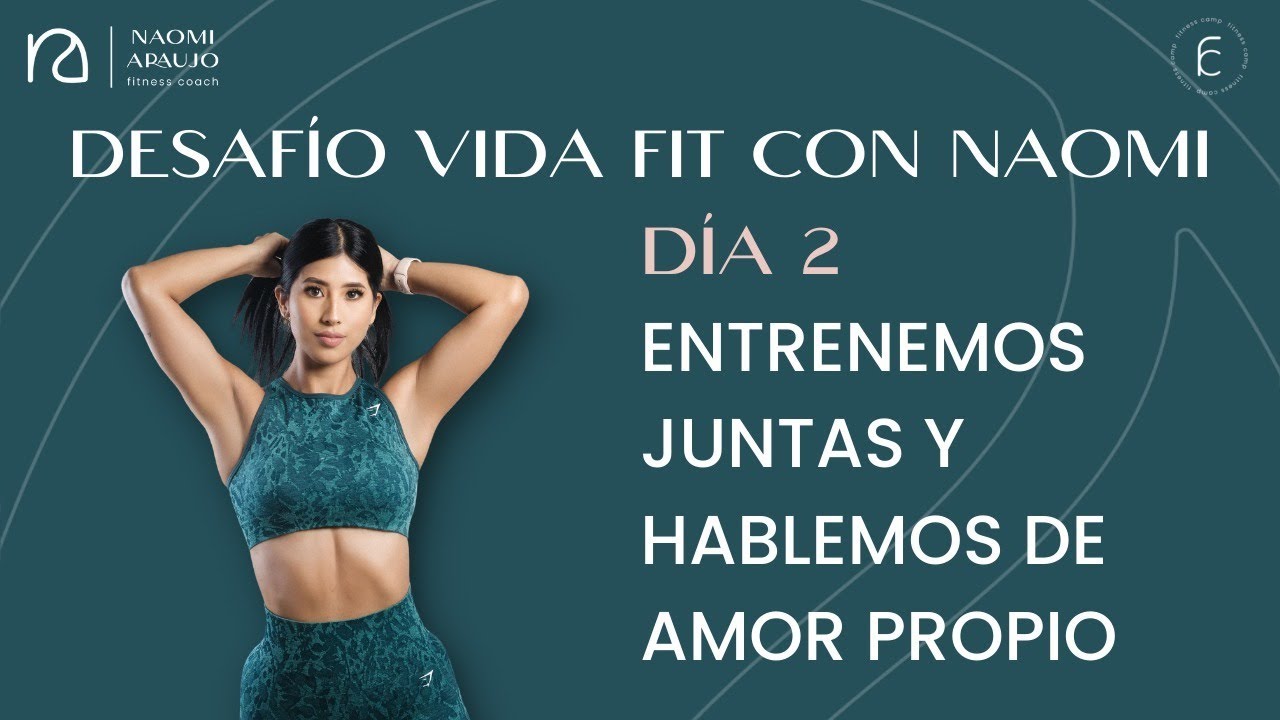 Vida FIT con Naomi día 2 - Entrenamiento y amor propio - YouTube