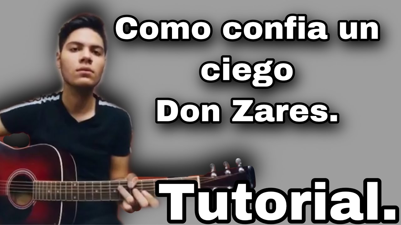 Como confia un ciego - Don Zares - Tutorial - YouTube