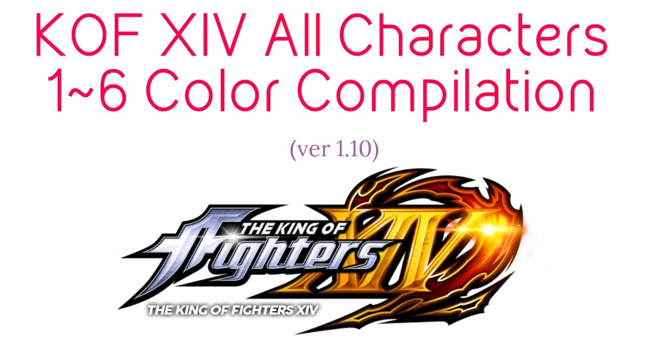 KOF XIV All Characters 1~6 Color Compilation - YouTube