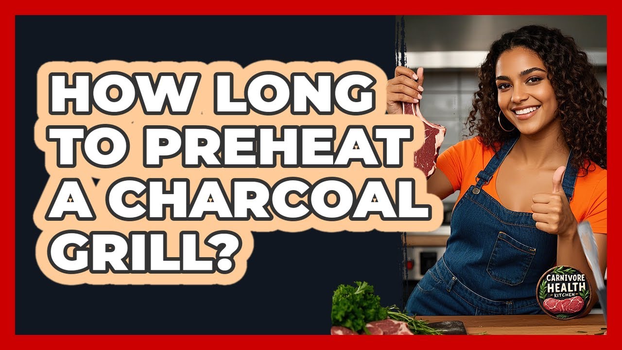 How Long To Preheat A Charcoal Grill? - YouTube