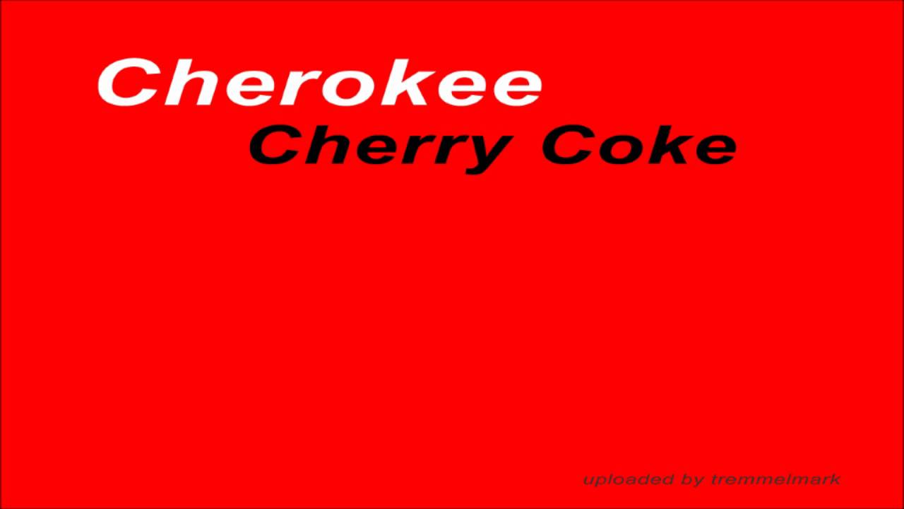 Cherokee - Cherry Coke. HQ AUDIO - YouTube