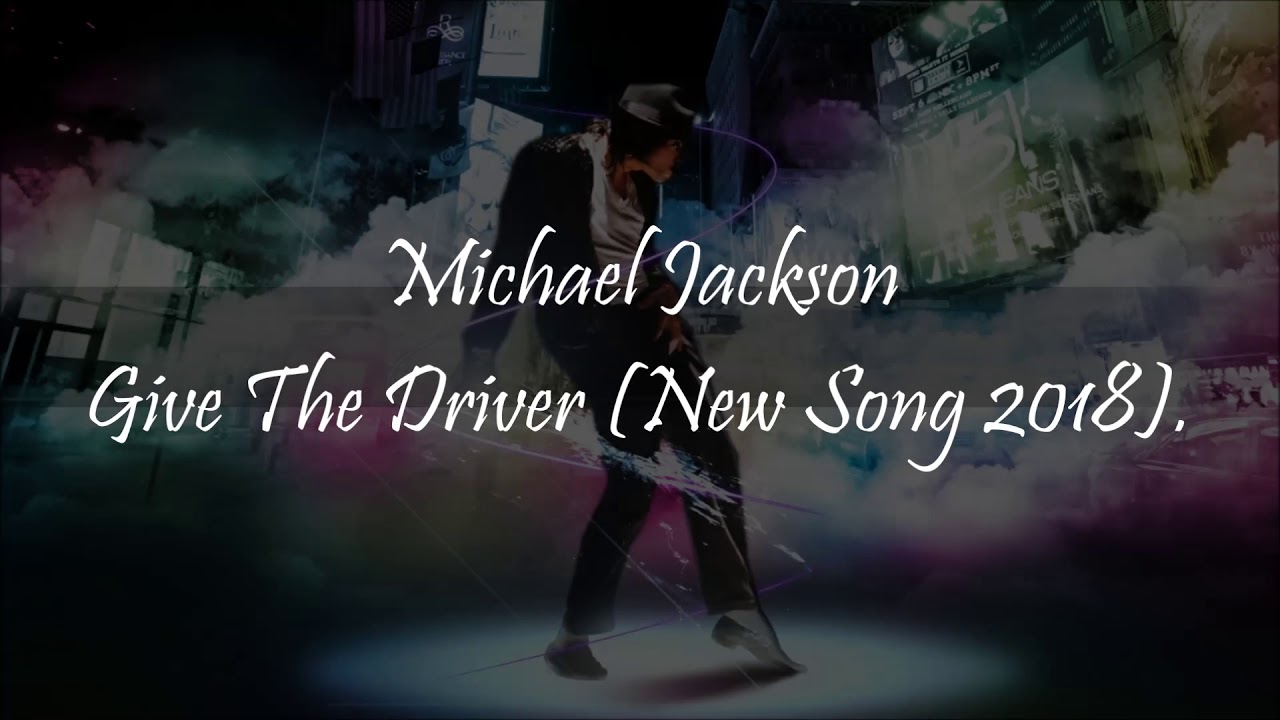 Michael Jackson Give The Driver (New Song 2018). - YouTube