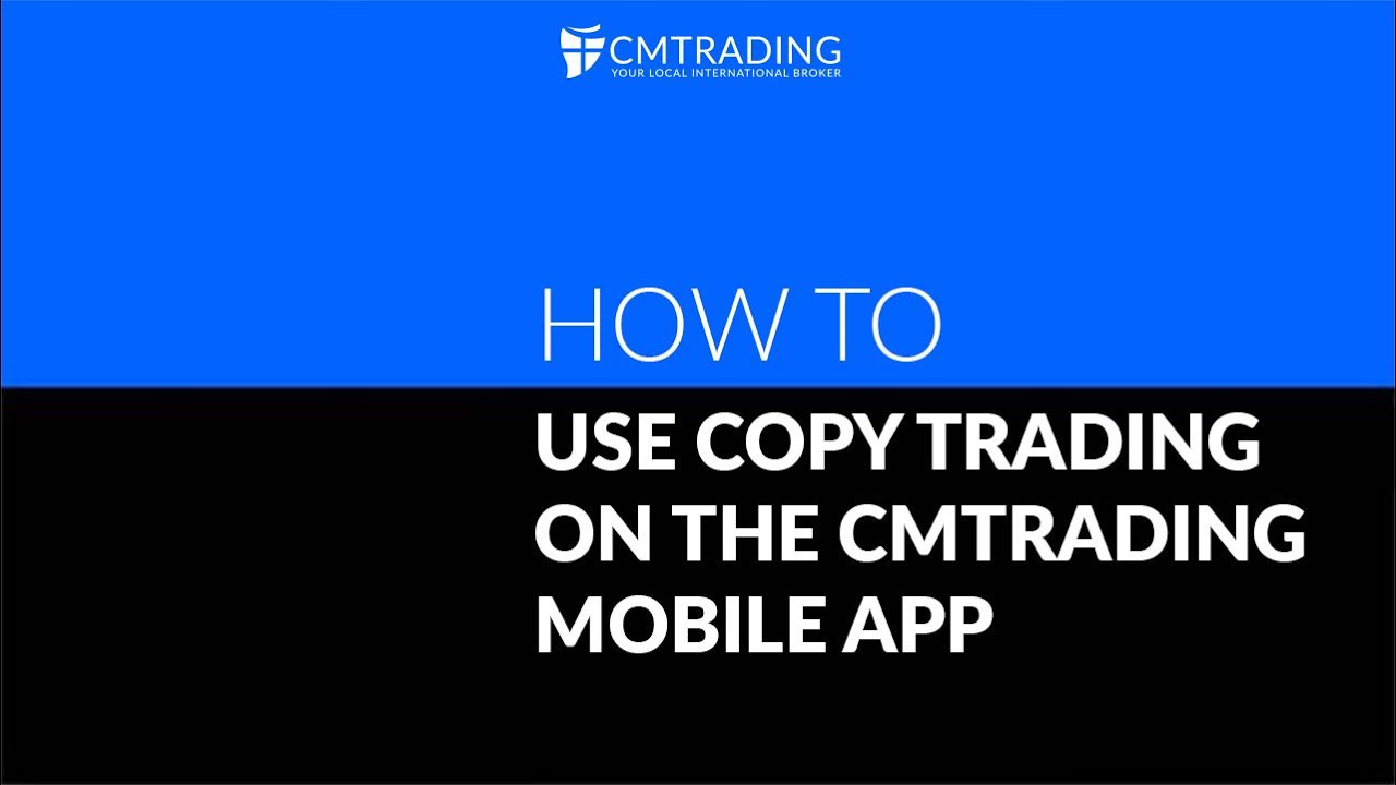 How To Use Copy Trading On The CMTrading Mobile App YouTube how-to-use-copy-trading-on-the-cmtrading-mobile-app-youtube