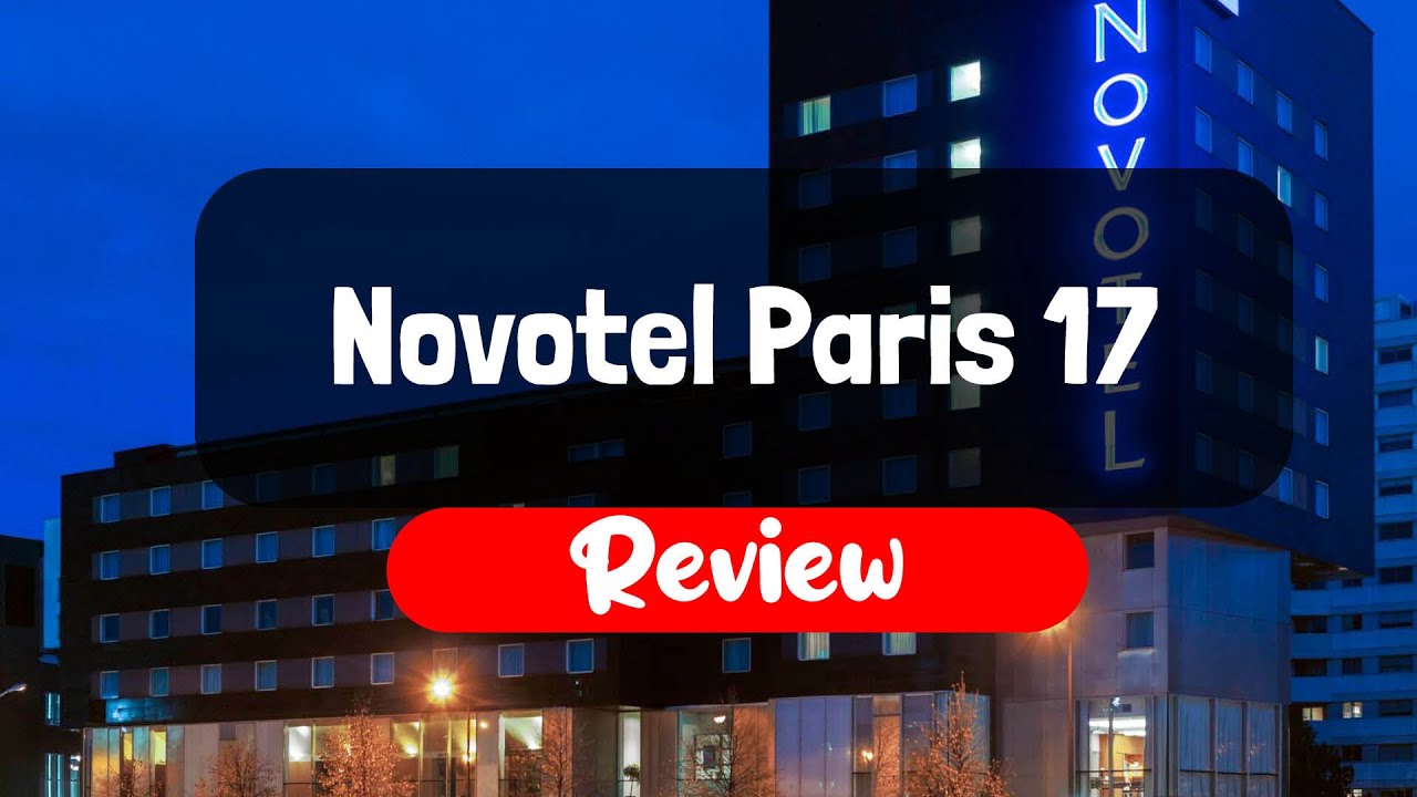 Novotel Paris 17 Review - Is This Paris Hotel Worth The Money? - YouTube