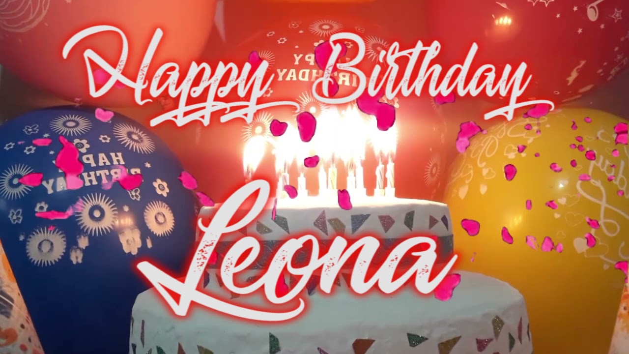 Happy Birthday Leona, Leona Best Birthday Song 2021, Leona Birthday ...