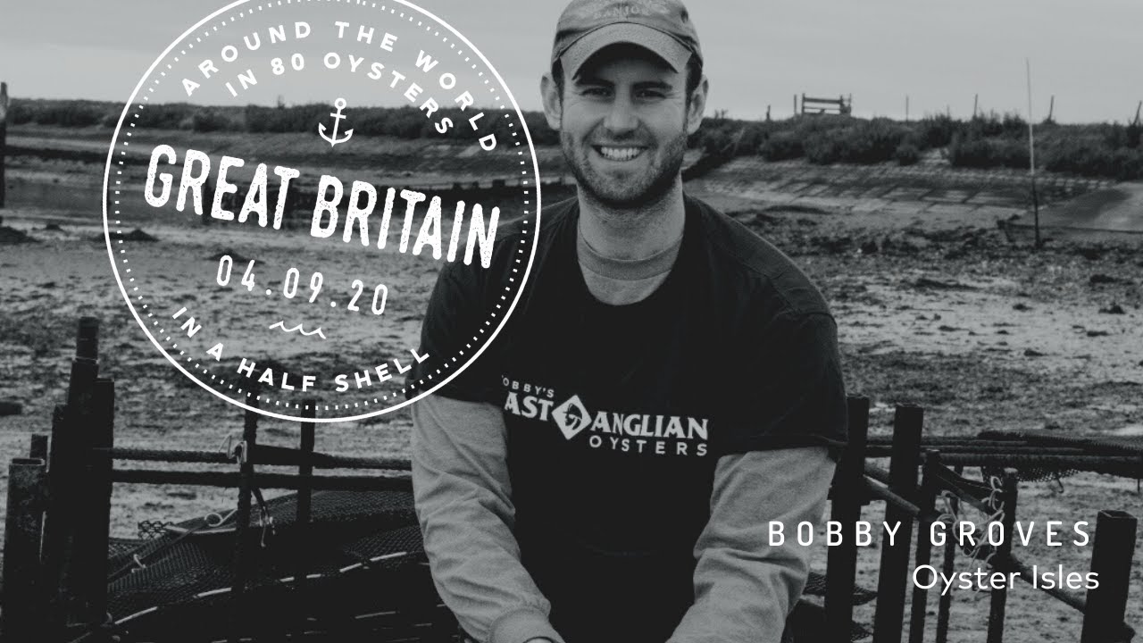 Oysters in Great Britain with Bobby Groves, Author of Oyster Isles ...
