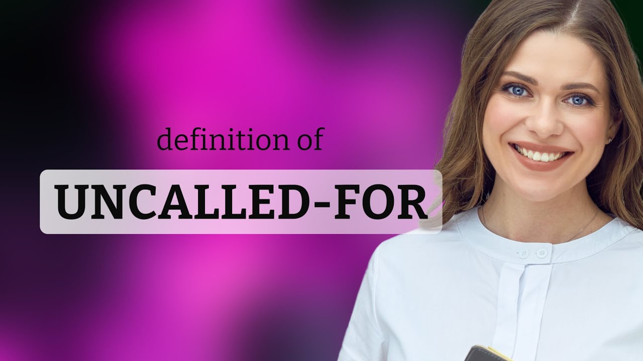 Uncalled-for | meaning of UNCALLED-FOR - YouTube